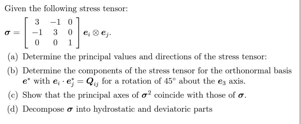 Solved Given the following stress tensor: 3 0 -1 3 O = 0 e; | Chegg.com