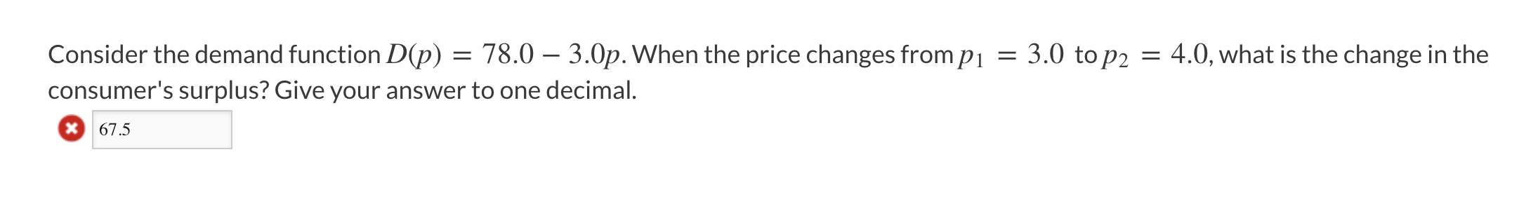 Solved = = Consider the demand function D(p) = 78.0 – 3.0p. | Chegg.com