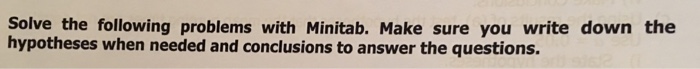 Solved Solve the following problems with Minitab. Make sure | Chegg.com