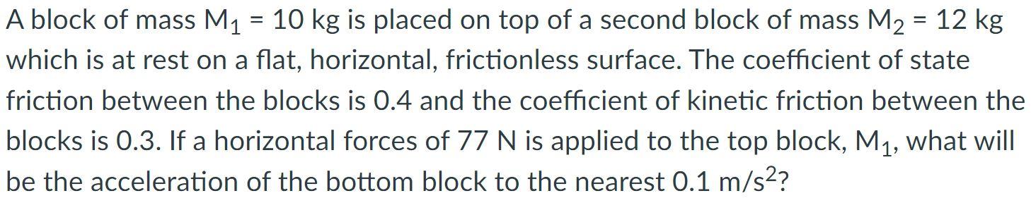 Solved A block of mass M1 = 10 kg is placed on top of a | Chegg.com