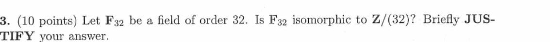 Solved 3. (10 points) Let F32 be a field of order 32. Is F32 | Chegg.com