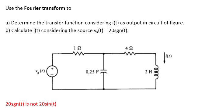 Solved Use the Fourier transform to a) Determine the | Chegg.com
