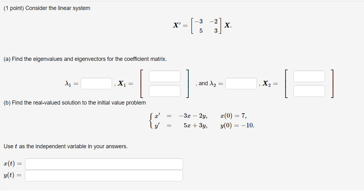 Solved (1 point) Consider the linear system X′=[−35−23]X (a) | Chegg.com