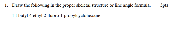Solved 1. Draw the following in the proper skeletal | Chegg.com