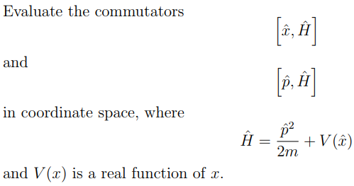 Solved Evaluate the commutators and p, H in coordinate | Chegg.com