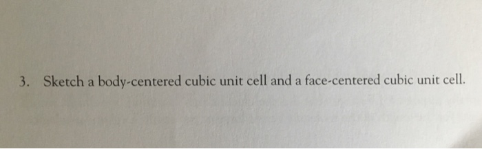 Solved Sketch a body-centered cubic unit cell and a | Chegg.com