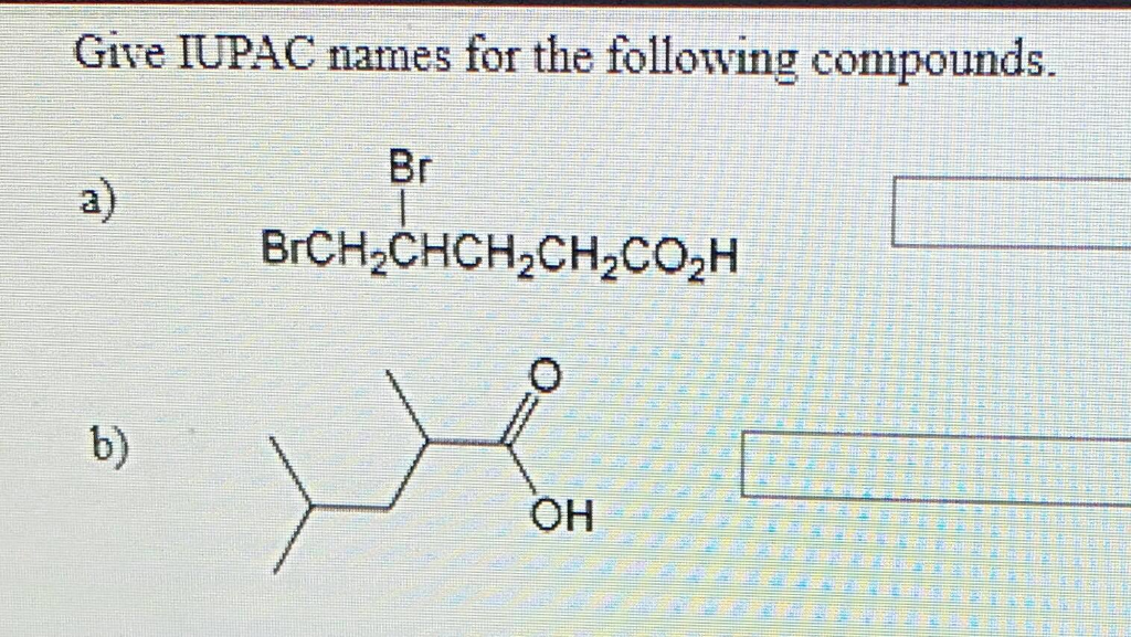 Solved Give IUPAC names for the following compounds Br a) | Chegg.com Solved Give IUPAC names for the following compounds Br a) | Chegg.com