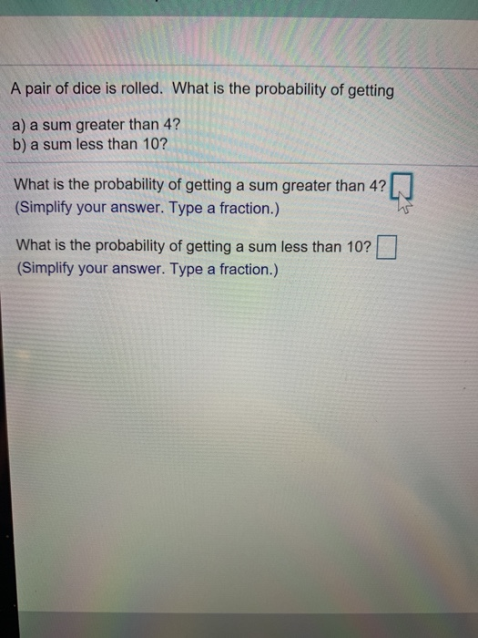Solved A pair of dice is rolled. What is the probability of | Chegg.com