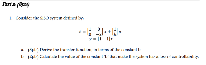 Solved Part a: (8pts) 1. Consider the SISO system defined | Chegg.com