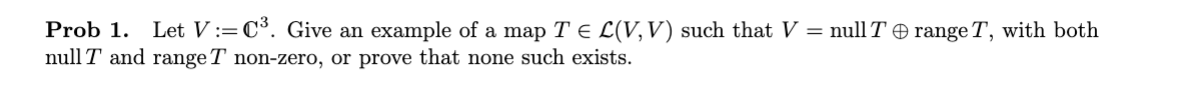 Solved Prob 1. Let V:=C3. Give an example of a map T∈L(V,V) | Chegg.com