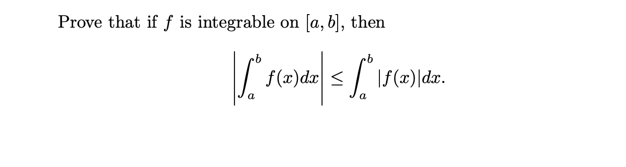 Solved Prove that if f is integrable on [a,b], then | Chegg.com