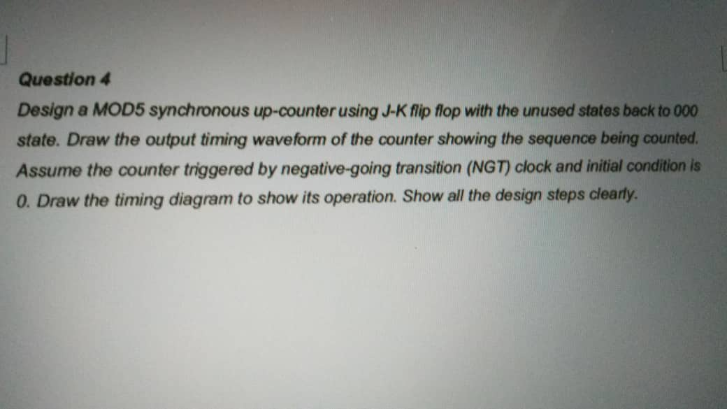 Solved Question 4 Design a MOD5 synchronous up-counter using | Chegg.com Solved Question 4 Design a MOD5 synchronous up-counter using | Chegg.com