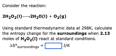 Solved Consider the reaction: 2H2O2(I) 2H2O(I)+O2( g) Using | Chegg.com