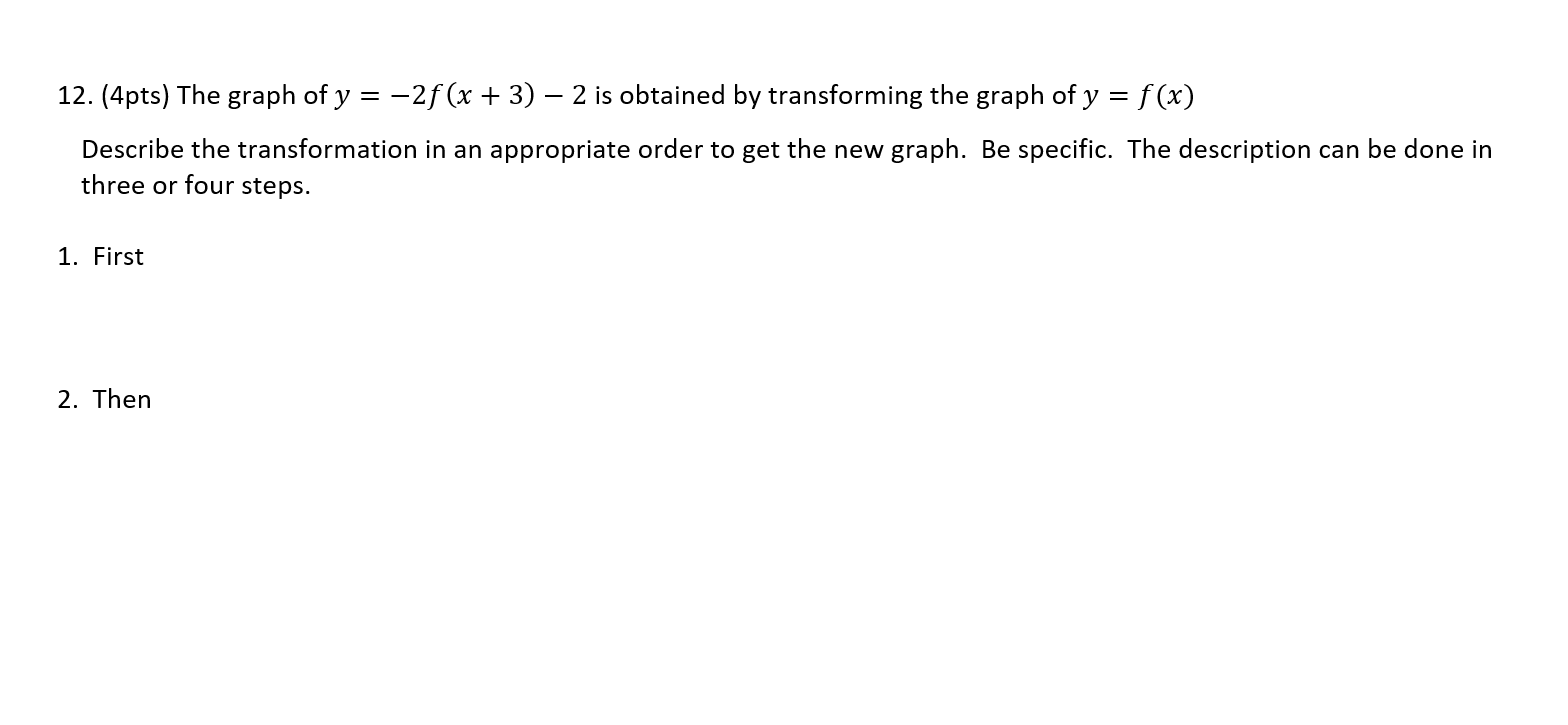 Solved 12. (4pts) The graph of y = -2f (x + 3) – 2 is | Chegg.com