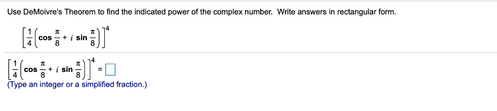 Solved Use DeMoivre's Theorem to find the indicated power | Chegg.com