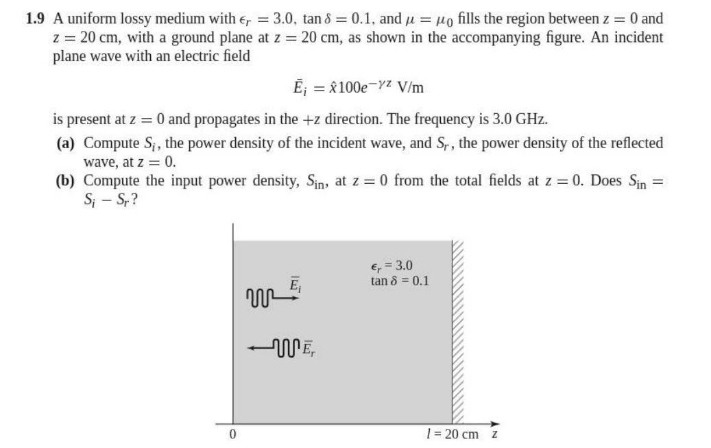 [Solved]: 9 A uniform lossy medium with ( epsilon_{r}=3.