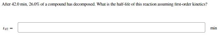 Solved After 42.0 min,26.0% of a compound has decomposed. | Chegg.com