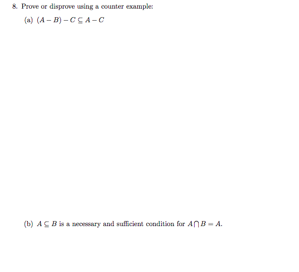 Solved 8. Prove or disprove using a counter example: (a) (A | Chegg.com