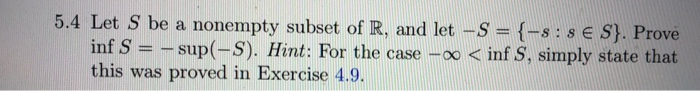 Solved 5.4 Let S be a nonempty subset of R, and let-S-(-s: s | Chegg.com