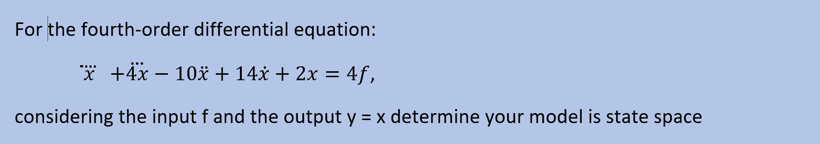 Solved For the fourth-order differential equation: X +4X – | Chegg.com