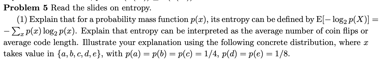 Solved Problem 5 Read the slides on entropy. (1) Explain | Chegg.com
