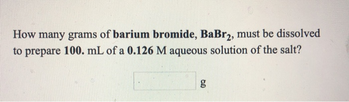 Solved How many grams of barium bromide, BaBr2, must be | Chegg.com