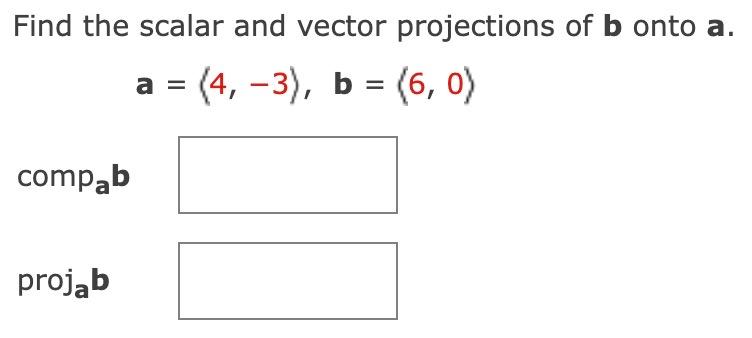 Solved Find the scalar and vector projections of b onto a. a | Chegg.com