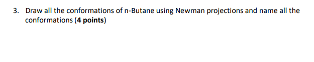 Solved 3. Draw all the conformations of n-Butane using | Chegg.com