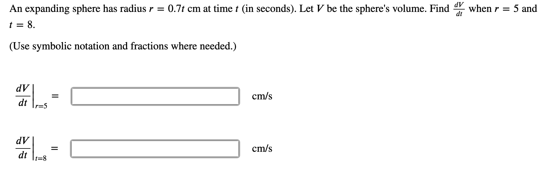 Solved dV dt An expanding sphere has radius r = 0.7t cm at | Chegg.com