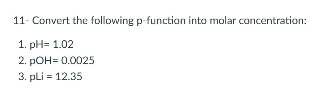 Solved 11- Convert the following p-function into molar | Chegg.com