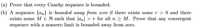 Solved (a) ﻿Prove that every Cauchy sequence is bounded.(b) | Chegg.com