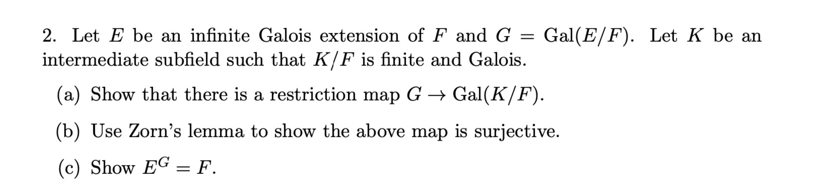 Solved 2. Let E be an infinite Galois extension of F and | Chegg.com