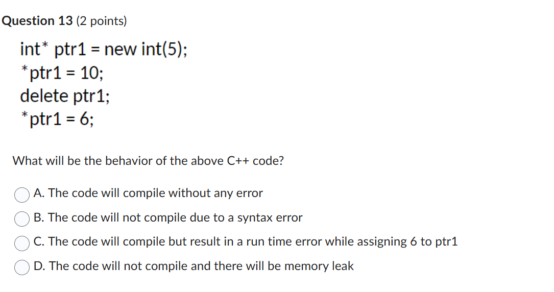 Solved Question 13 (2 ﻿points) ﻿int* ptr1 = ﻿new int(5); | Chegg.com