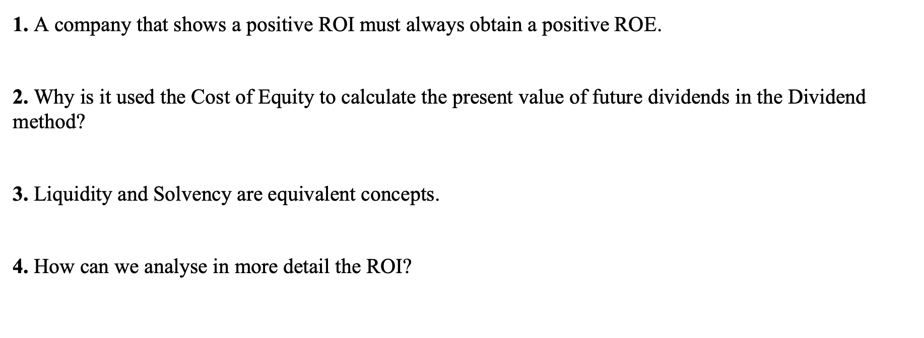 Solved 1. A company that shows a positive ROI must always | Chegg.com