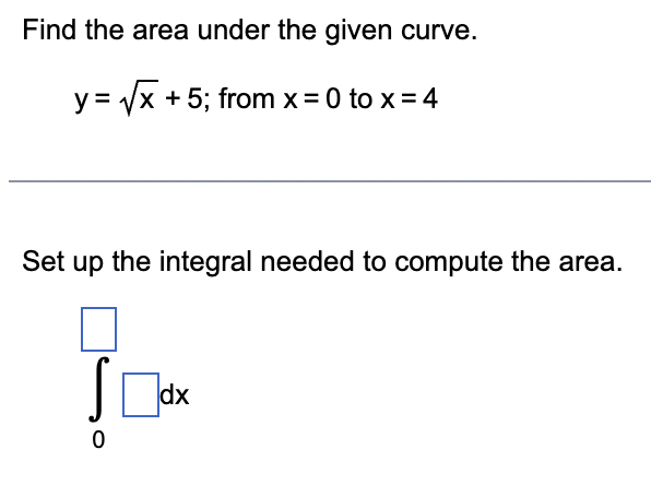 Solved Find the area under the given curve.y=x2+5; from x=0 | Chegg.com