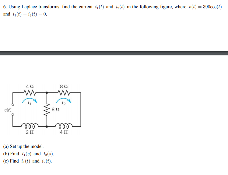 Solved 6. Using Laplace transforms, find the current i,(0) | Chegg.com
