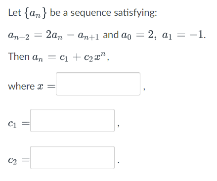 Solved Let {an} be a sequence satisfying: An+2 = 2an an+1 | Chegg.com