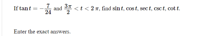 Solved If tant=-724 ﻿and sint,cost,sect,csct,cott3π2, ﻿find | Chegg.com
