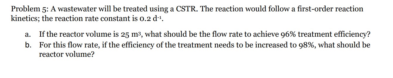 Solved Problem 5: A wastewater will be treated using a CSTR. | Chegg.com