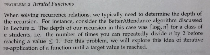 Solved PROBLEM 2 Iterated Functions When solving recurrence | Chegg.com