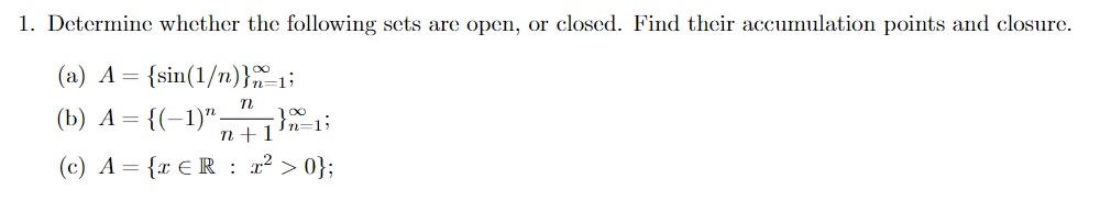 Solved 1. Determine whether the following sets are open, or | Chegg.com