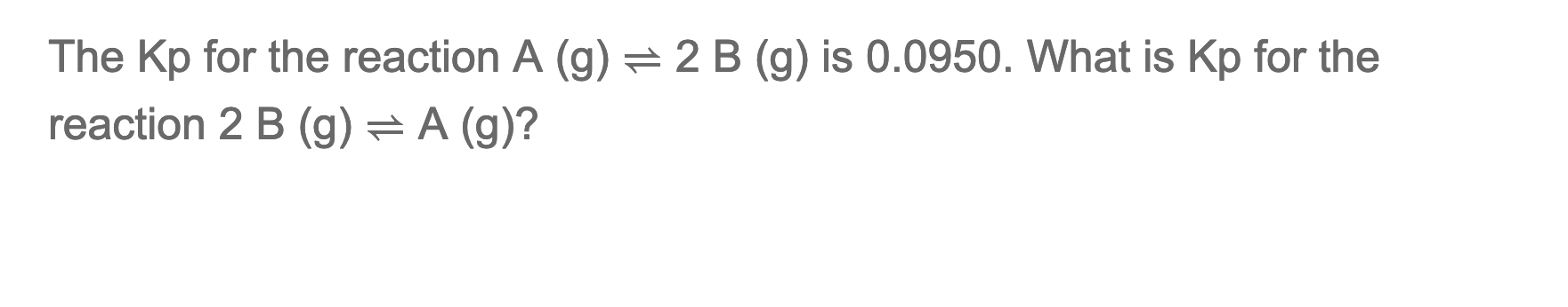 Solved The Kp for the reaction A(g)⇌2B(g) is 0.0950. What is | Chegg.com