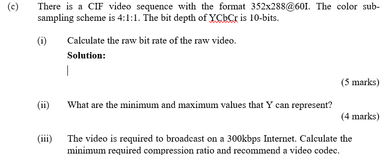 Solved (c) There is a CIF video sequence with the format | Chegg.com