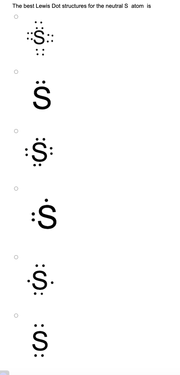 Solved The best Lewis Dot structures for the neutral S atom | Chegg.com