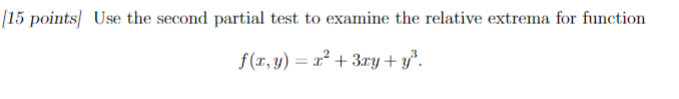 Solved 15 points] Use the second partial test to examine the | Chegg.com