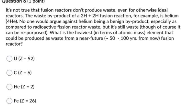 Solved Question 6 (1 point) It's not true that fusion | Chegg.com