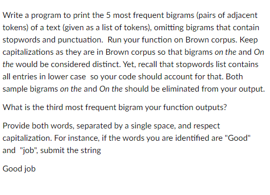 Solved Write a program to print the 5 most frequent bigrams | Chegg.com