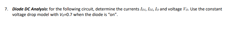 Solved 7. Diode DC Analysis: for the following circuit, | Chegg.com