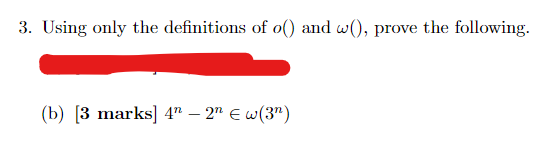 Solved 3. Using only the definitions of o() and ω(), prove | Chegg.com