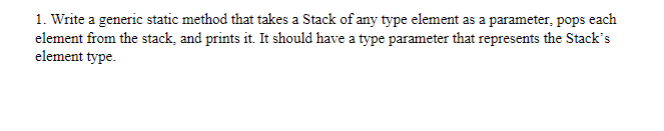 Solved 1 Write A Generic Static Method That Takes A Stack 
